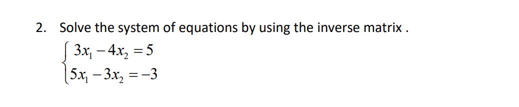 Solved Solve the system of equations by using the inverse | Chegg.com