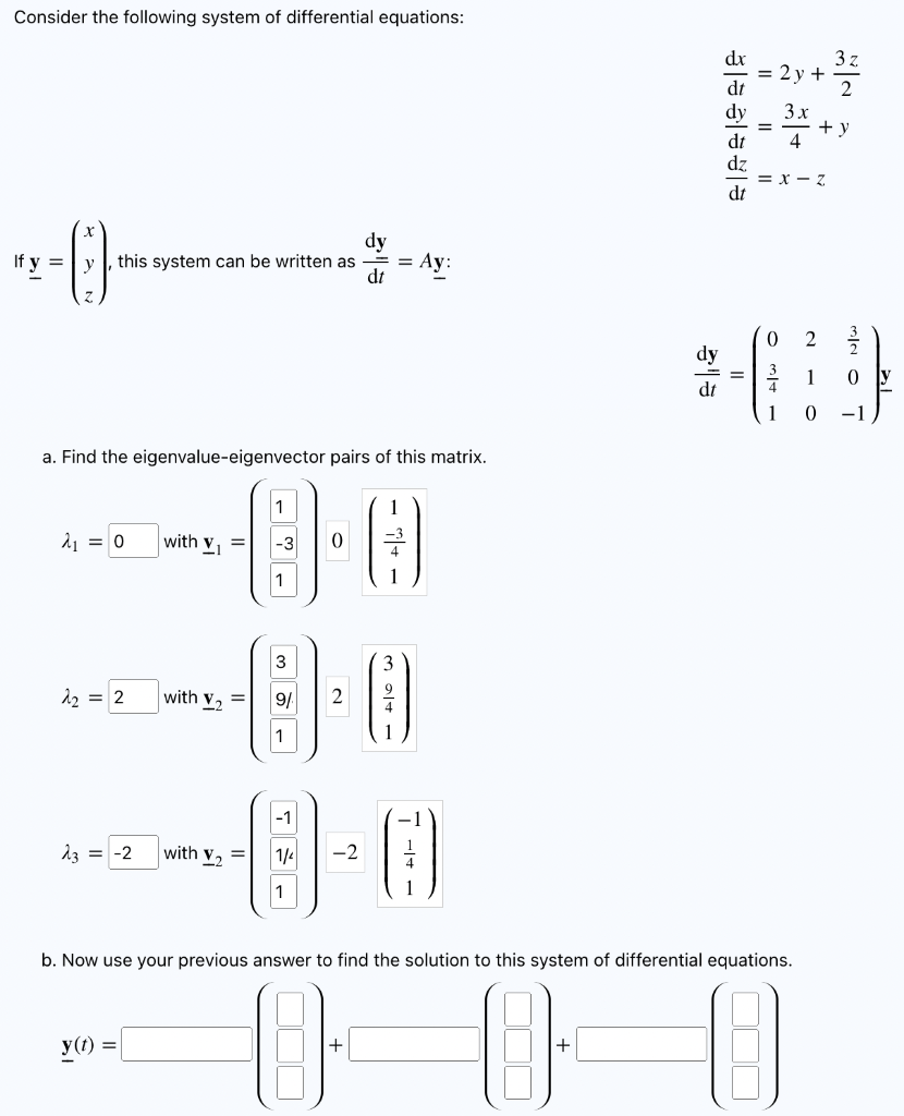 Solved Hi, I have found the values/vectors but I keep | Chegg.com