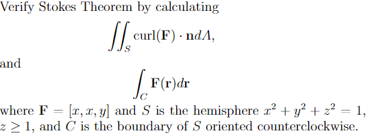 Solved Verify Stokes Theorem by calculating curl(F ndA and | Chegg.com