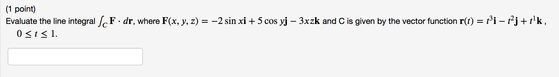 Solved (1 point) Evaluate the line integral ScF. dr, where | Chegg.com