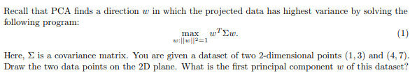 Solved Recall that PCA finds a direction w in which the | Chegg.com