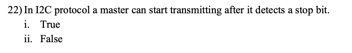 Solved 22) In 12C protocol a master can start transmitting | Chegg.com