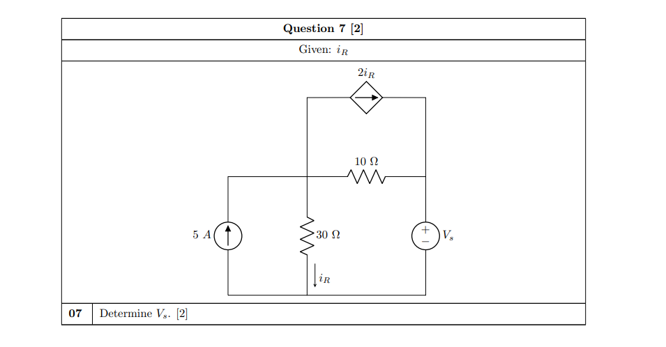 Solved Question 7 [2] Given: ir 2iR 10 12 w 5 A 0 30 S2 V | Chegg.com