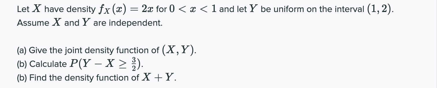 Solved Let X have density fx(x) = 2x for 0