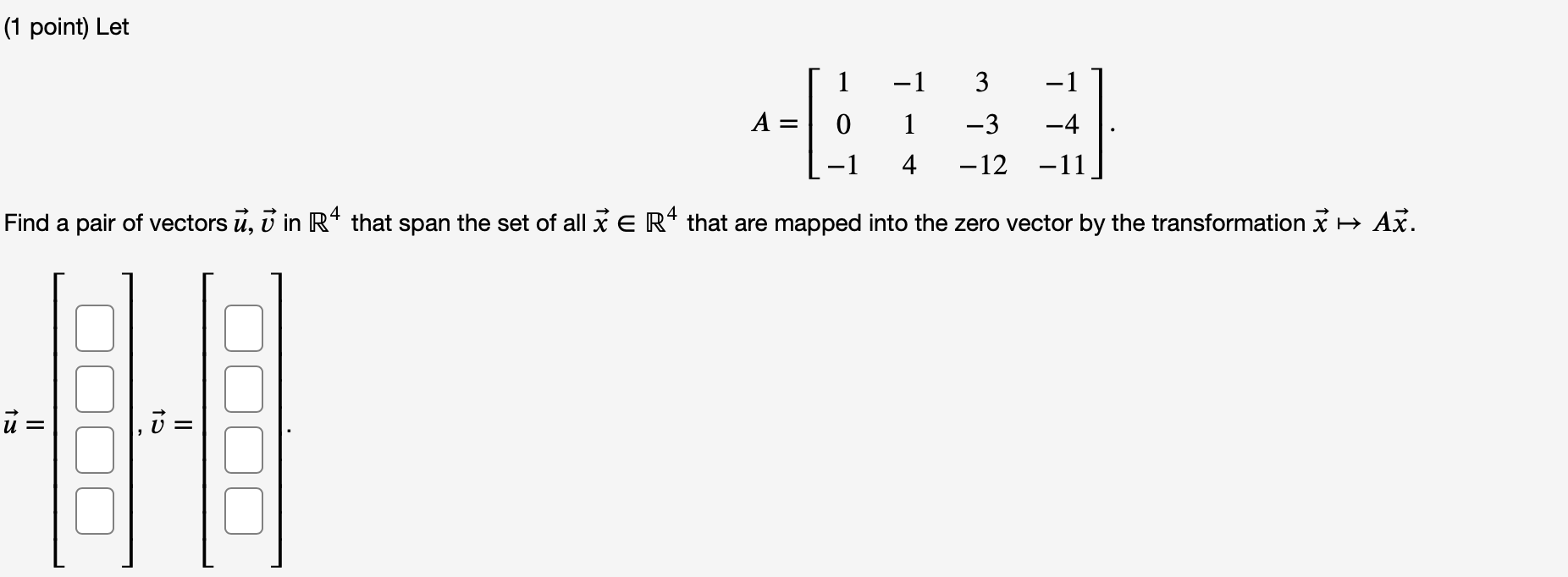 Solved 𝐴=⎡⎣⎢⎢10−1−1143−3−12−1−4−11⎤⎦⎥⎥. A = [ 1 −1 3 −1 0 1 | Chegg.com