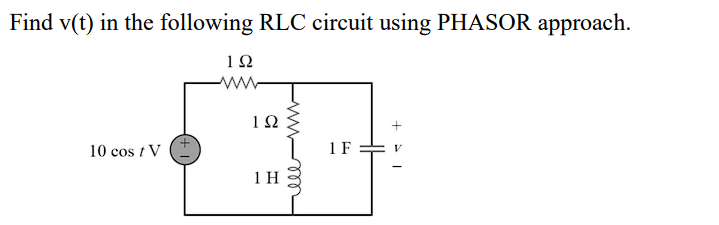 Solved Find v(t) in the following RLC circuit using PHASOR | Chegg.com