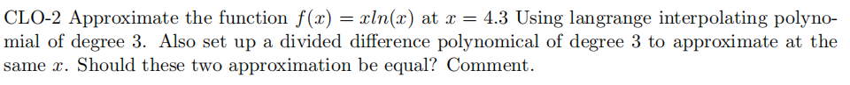 Solved CLO-2 Approximate the function f(x) = xln(x) at x = | Chegg.com