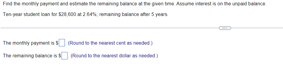 Solved Find the monthly payment and estimate the remaining | Chegg.com