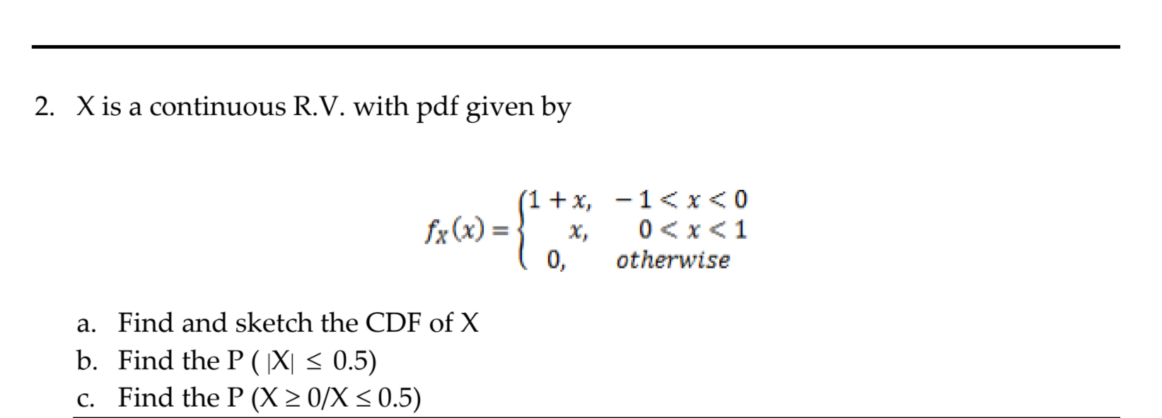 Solved 2. X is a continuous R.V. with pdf given by (1 +x, | Chegg.com