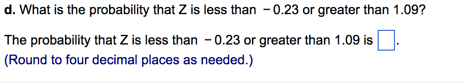 Solved d. What is the probability that Z is less than −0.23 | Chegg.com