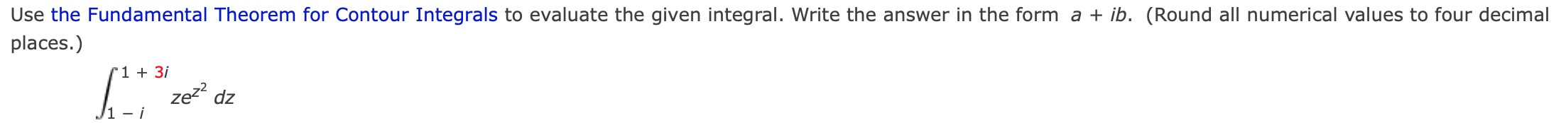 Solved Use the Fundamental Theorem for Contour Integrals to | Chegg.com