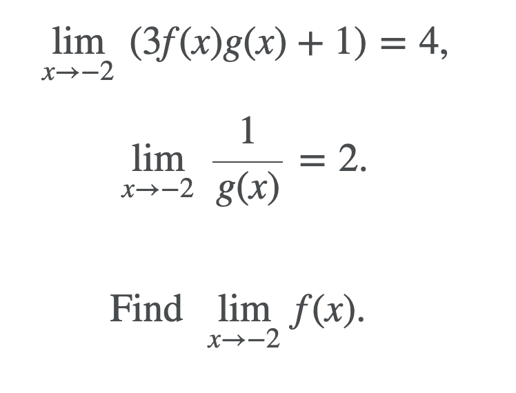 Solved lim (3f(x)g(x) + 1) = 4, x+-2 1 lim x=-2 g(x) = 2. | Chegg.com