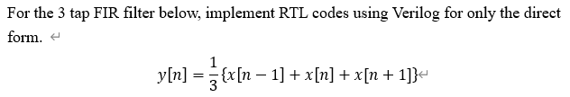Solved For the 3 tap FIR filter below, implement RTL codes | Chegg.com