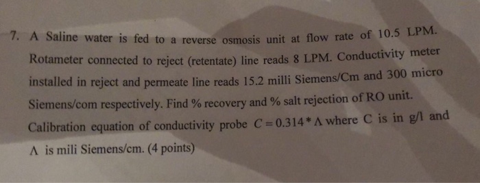 Solved 7. A Saline water is fed to a reverse osmosis unit at | Chegg.com