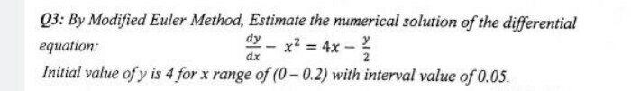 Solved Q3: By Modified Euler Method, Estimate the numerical | Chegg.com