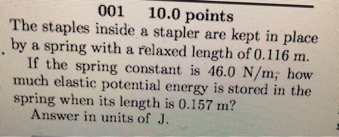 Solved 001 10.0 points The staples inside a stapler are kept | Chegg.com