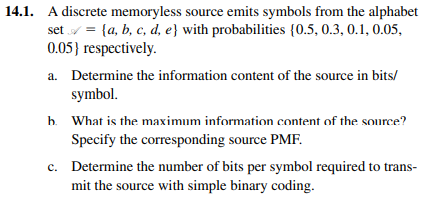 Solved 14.1. A discrete memoryless source emits symbols from | Chegg.com