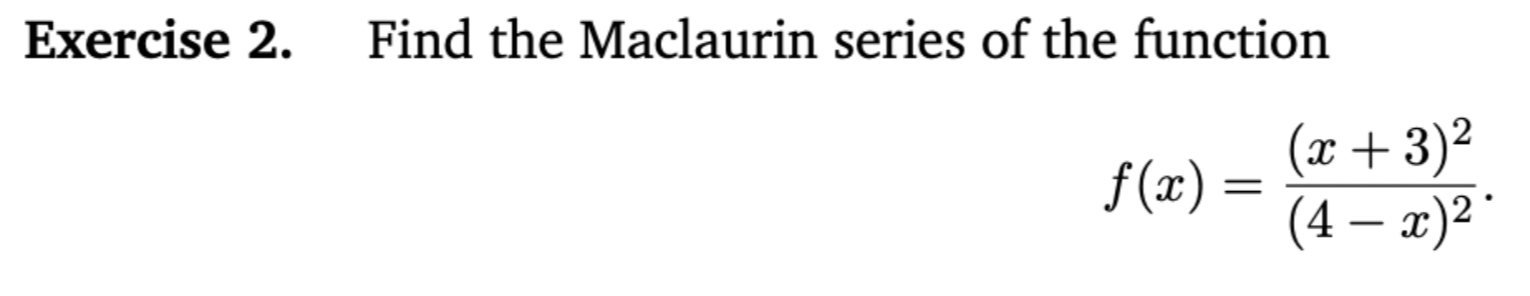 Solved Exercise 2. Find the Maclaurin series of the function | Chegg.com