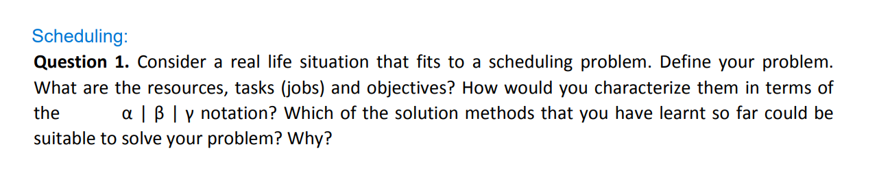 Solved Scheduling: Question 1. Consider a real life | Chegg.com