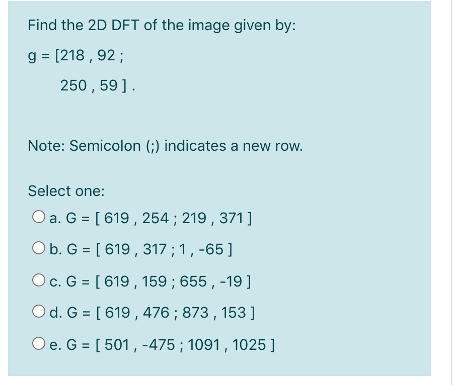 Solved Find the 2D DFT of the image given by: g = [218 , 92; | Chegg.com