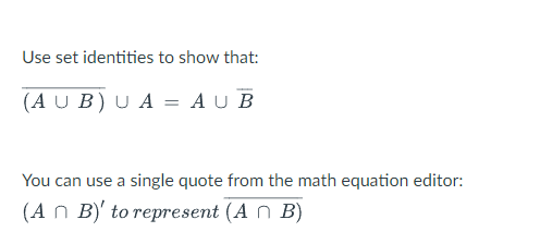Solved Use set identities to show that: (AUB) U A = AUB You | Chegg.com