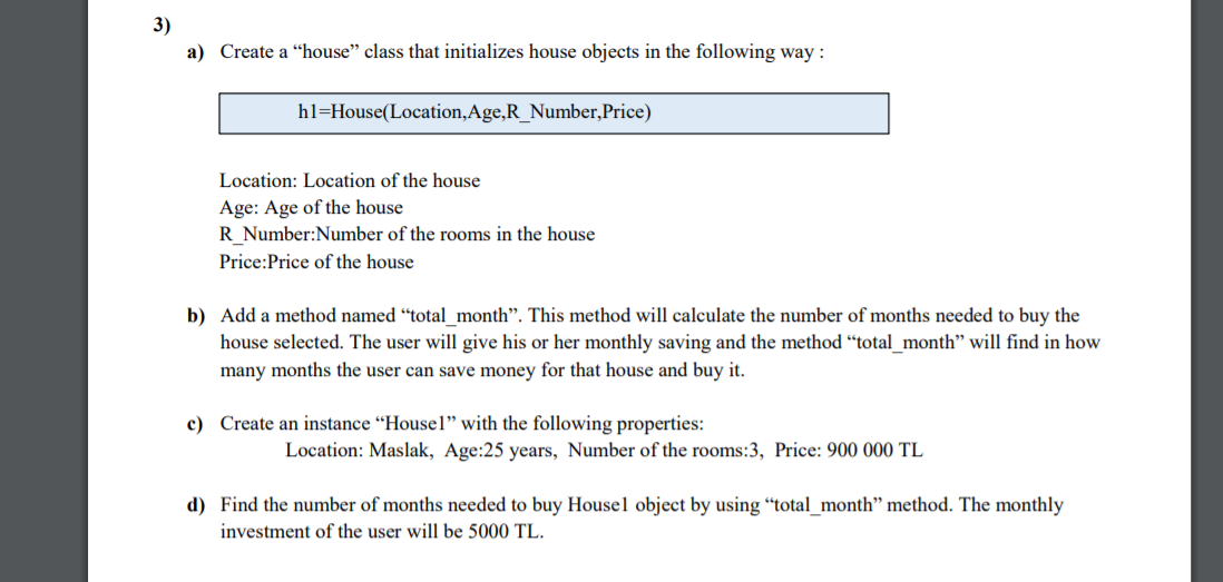 Solved 3) a) Create a "house" class that initializes house | Chegg.com