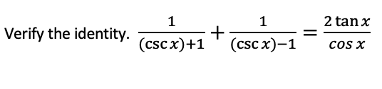 Solved 2 tan x Verify the identity. +- (CSC X) +1 csc x)-1 | Chegg.com