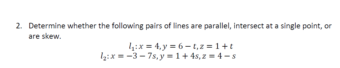 Solved Determine whether the following pairs of lines are | Chegg.com