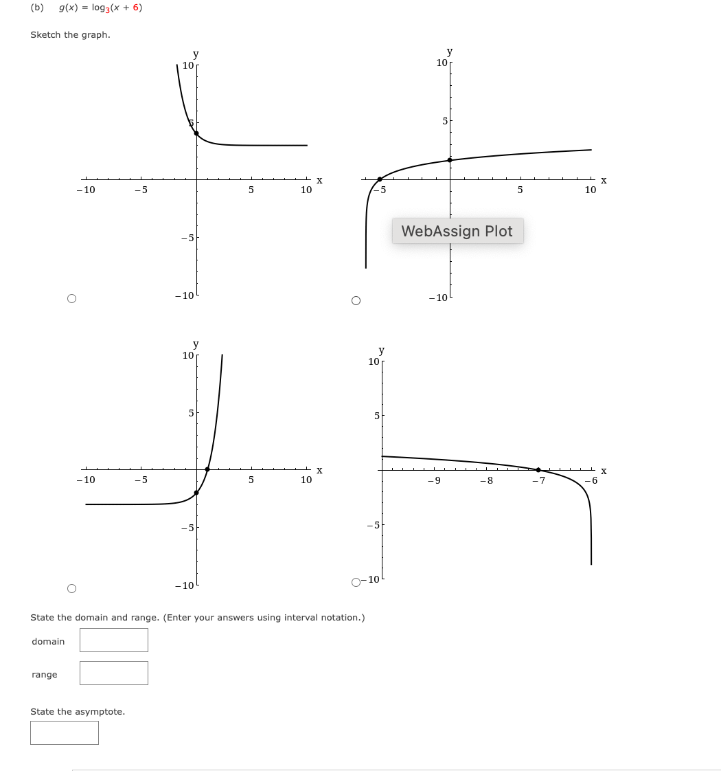 Solved (b) ,g(x)=log3(x+6)Sketch the graph.State the domain | Chegg.com