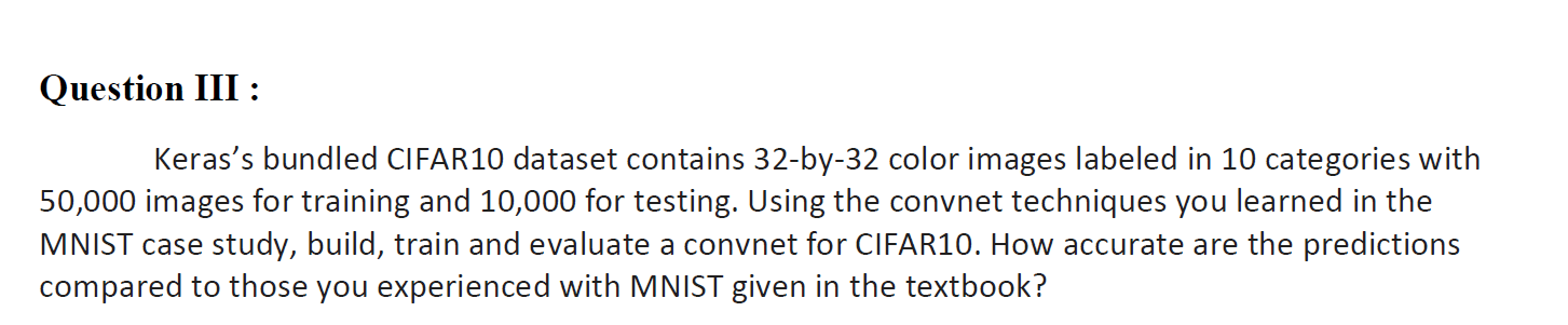 Solved Question III : Keras's bundled CIFAR10 dataset | Chegg.com