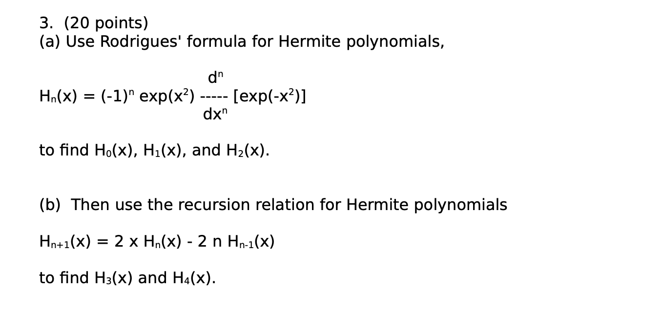 Solved 3. (20 points) (a) Use Rodrigues' formula for Hermite | Chegg.com