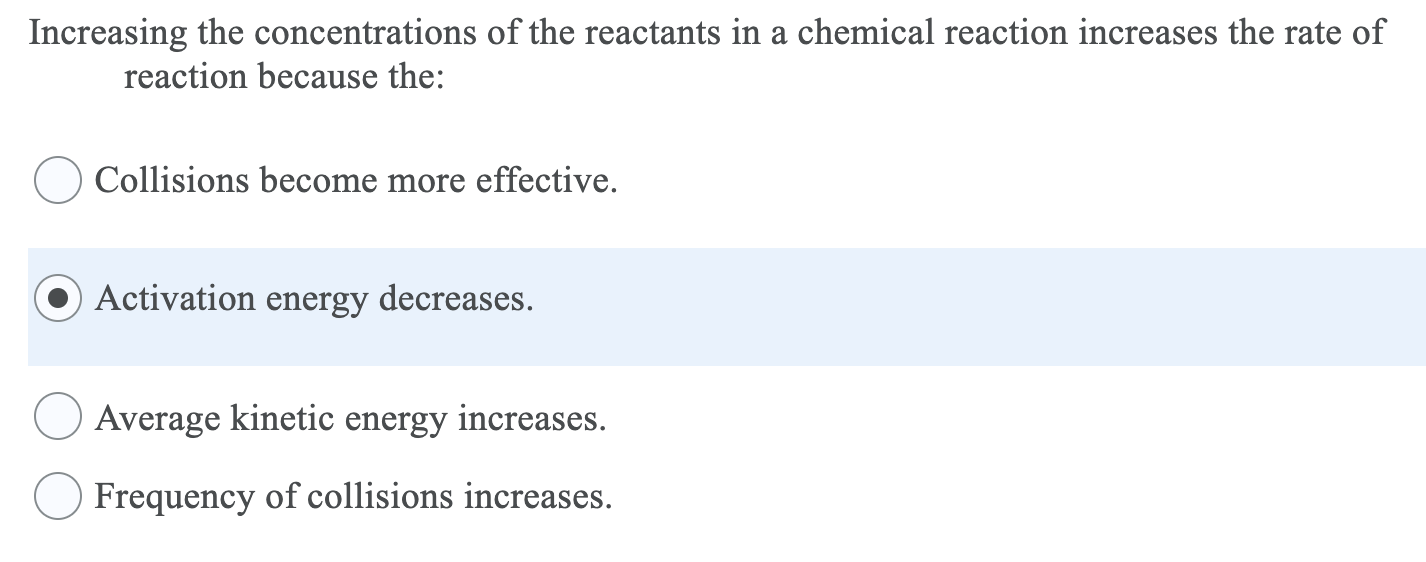 Solved Increasing the concentrations of the reactants in a | Chegg.com