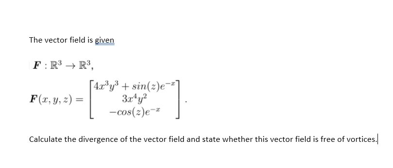Solved The vector field is given F: R3 + R3, [4x3y2 + | Chegg.com