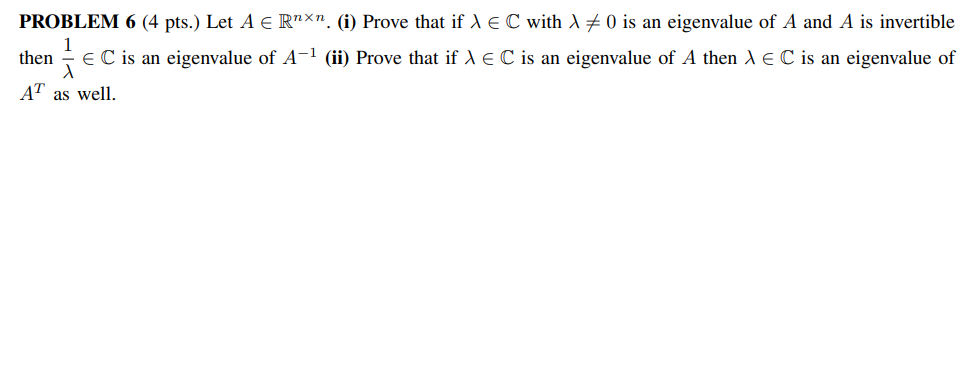 Solved PROBLEM 6 (4 pts.) Let A € Rnxn. (i) Prove that if le | Chegg.com
