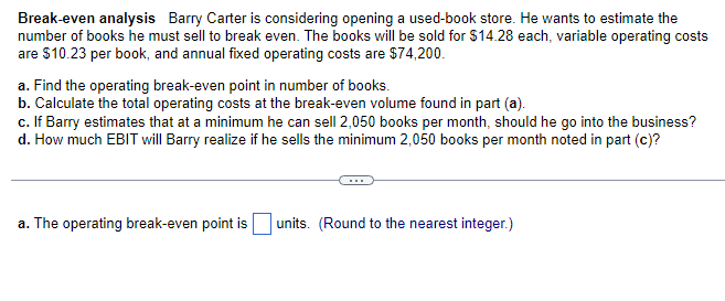 Solved Break-even analysis Barry Carter is considering | Chegg.com