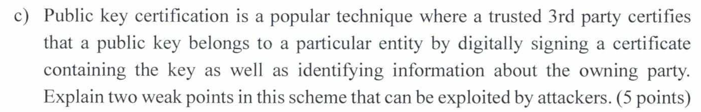 Solved c) Public key certification is a popular technique | Chegg.com