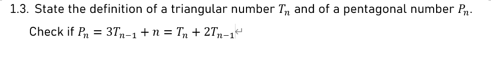 Solved 1.3. State the definition of a triangular number Tn | Chegg.com