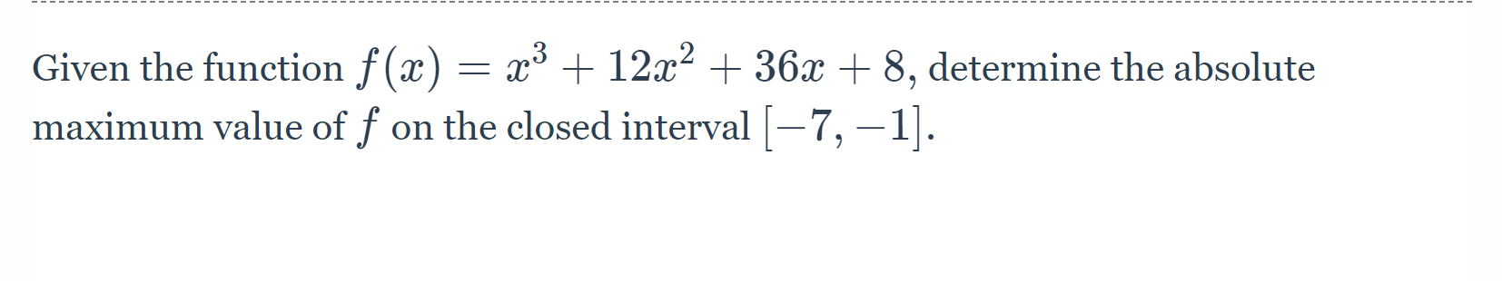 Solved Given the function f(x)=x3+12x2+36x+8, determine the | Chegg.com