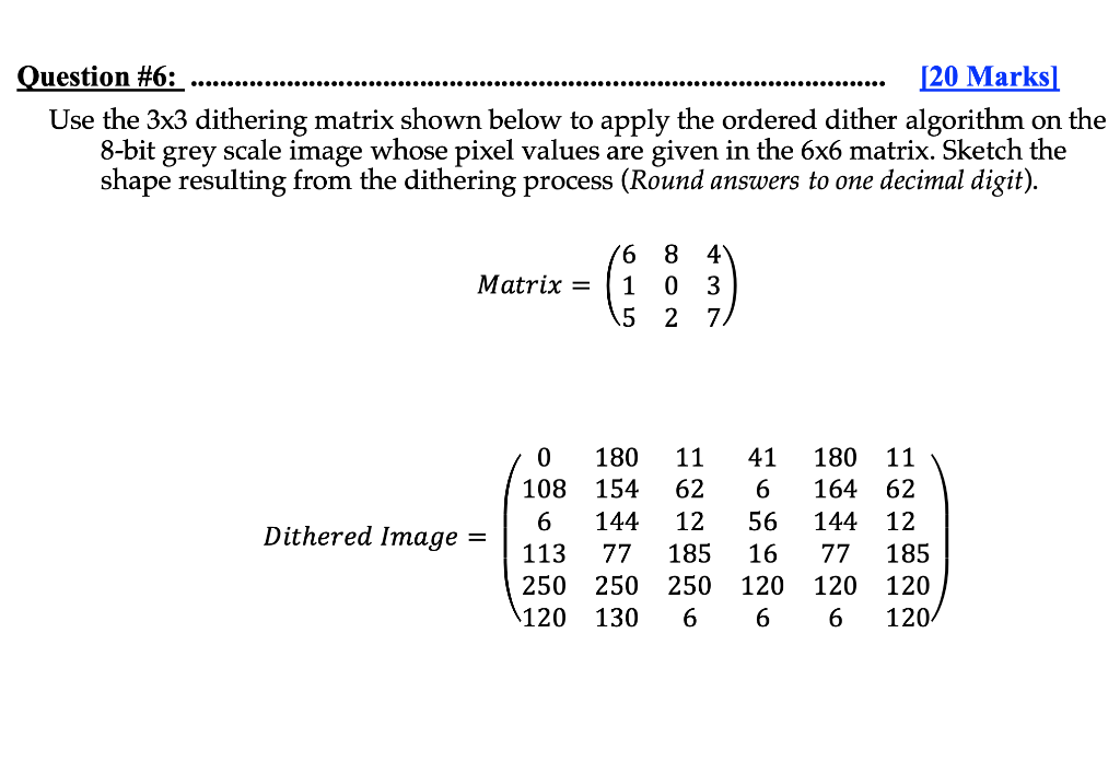 Question #6: 20 Marks Use the 3x3 dithering matrix | Chegg.com