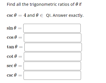 Solved Find all the trigonometric ratios of θ if cscθ=4 and | Chegg.com