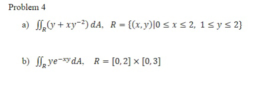 Solved ∬R(y+xy−2)dA,R={(x,y)∣0≤x≤2,1≤y≤2} | Chegg.com