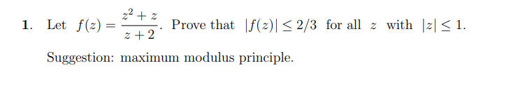 Solved Let f(z)=z2+zz+2. ﻿Prove that |f(z)|≤23 ﻿for all z | Chegg.com