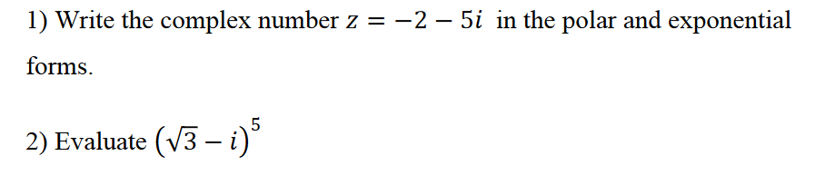 Solved 1) Write the complex number z = -2 – 5i in the polar | Chegg.com