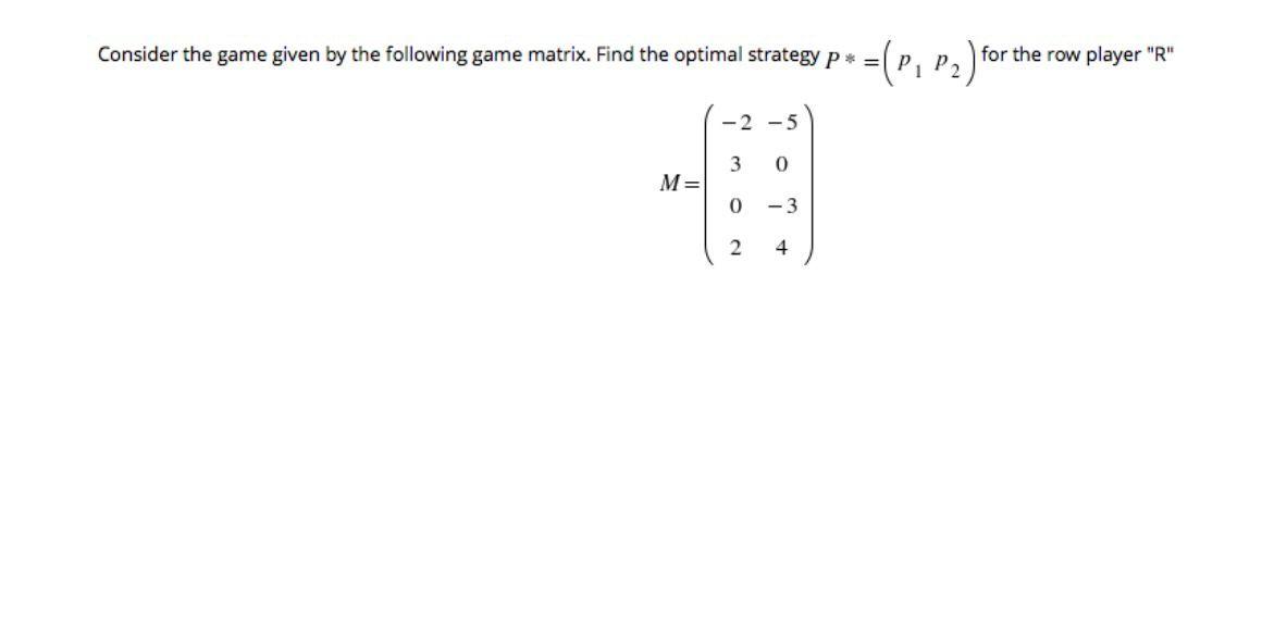 Solved Consider the game given by the following game matrix. | Chegg.com
