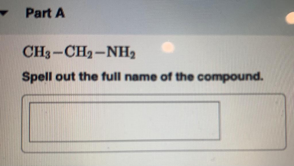 Solved CH3 H3C-CH2-N-CH2-CH3 Spell out the full name of the | Chegg.com