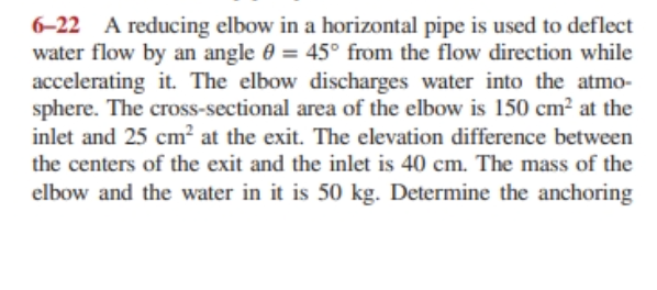 Solved 6-22 A reducing elbow in a horizontal pipe is used to | Chegg.com