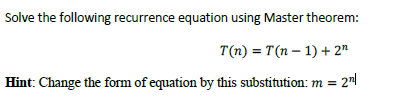 Solved Solve the following recurrence equation using Master | Chegg.com