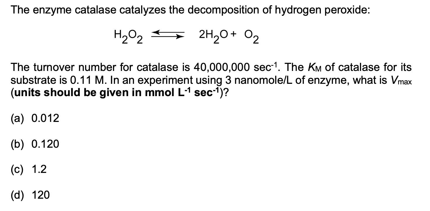 Solved The enzyme catalase catalyzes the decomposition of | Chegg.com