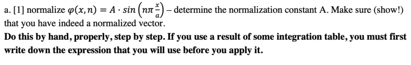 Solved a. [1] ﻿normalize φ(x,n)=A*sin(nπxa)-determine the | Chegg.com