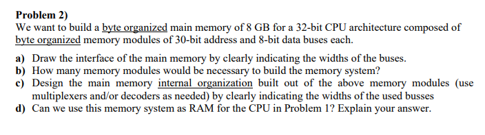 Solved Problem 2) We want to build a byte organized main | Chegg.com